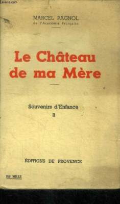Le Château de ma Mère Souvenirs d'enfance II. - Pagnol Marcel - 1 | eBay