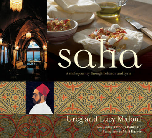 Saha: A Chef's Journey Through Lebanon and Syria [Middle Eastern ...