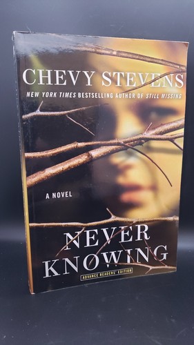Never Knowing : A Novel by Chevy Stevens - Advanced Reader Copy - Very ...