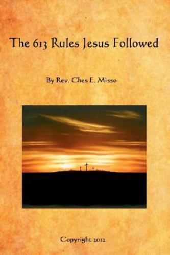 613 Rules Jesus Followed, Paperback by Misso, Ches E., Like New Used ...