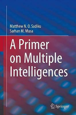 A Primer on Multiple Intelligences by Matthew N. O. Sadiku, Sarhan M ...