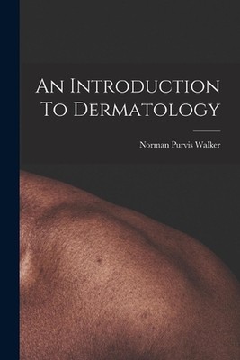 An Introduction To Dermatology by Norman Purvis Walker Paperback Book ...