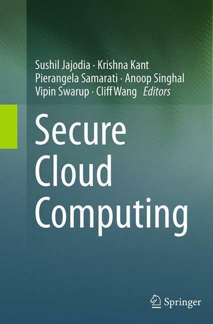 Secure Cloud Computing von Pierangela Samarati Anoop Singhal Krishna ...
