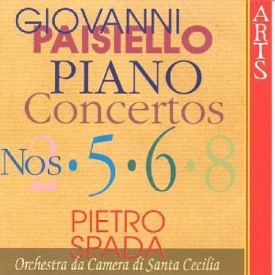 GIOVANNI PAISIELLO PIETRO SPADA - Paisiello: Piano Concertos 2 5 6 & 8 ...