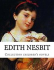 Edith Nesbit, Collection children's novels by Nesbit, Edith -Paperback ...