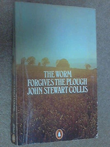 The Worm Forgives the Plough-John Stewart Collis, 0140039538 ...