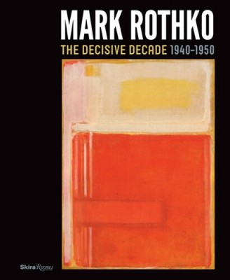 Mark Rothko: The Decisive Decade: 1940-1950 by Bradford R. Collins ...