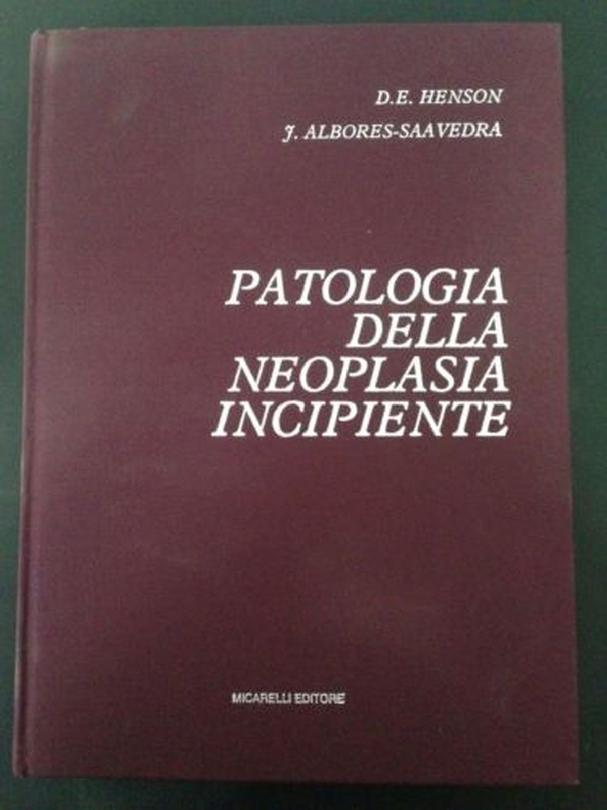 D.E. Henson – Patologia della neoplasia incipiente – micarelli editore ...