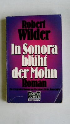 90198 Robert Wilder IN SONORA BLÜHT DER MOHN Roman | eBay