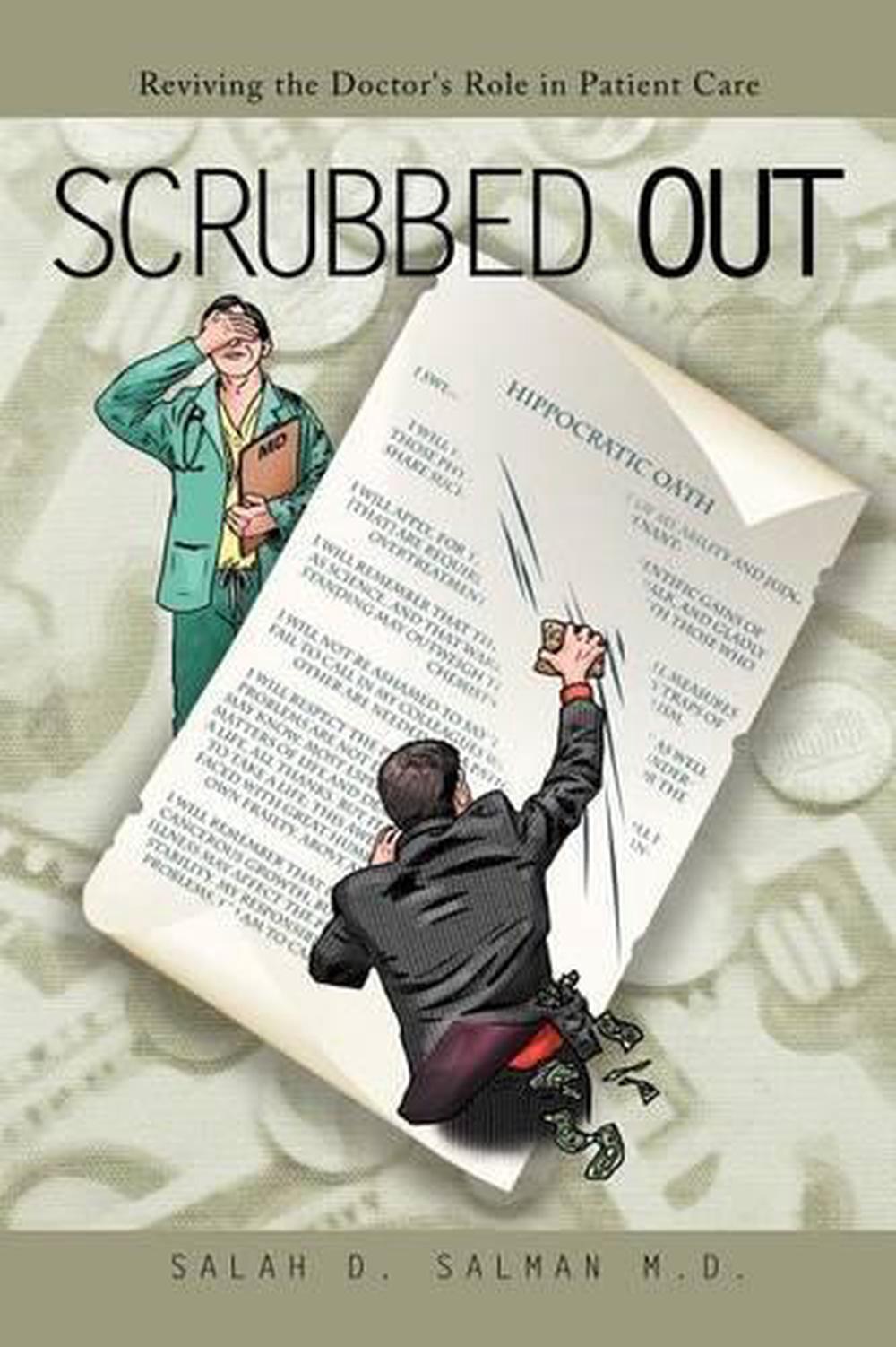 Scrubbed Out: Reviving the Doctor's Role in Patient Care by Salah D ...