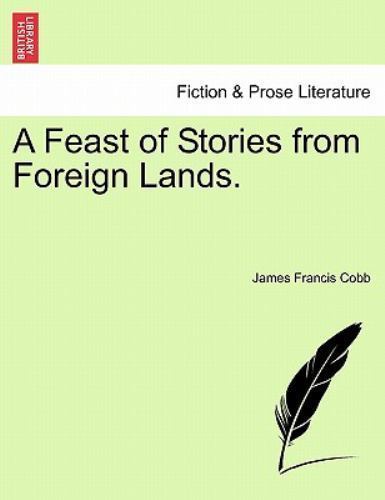 Feast of Stories from Foreign Lands by James Francis Cobb (2011, Trade ...