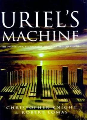 Uriel's Machine: The Prehistoric Technology that Survived the Flood ...