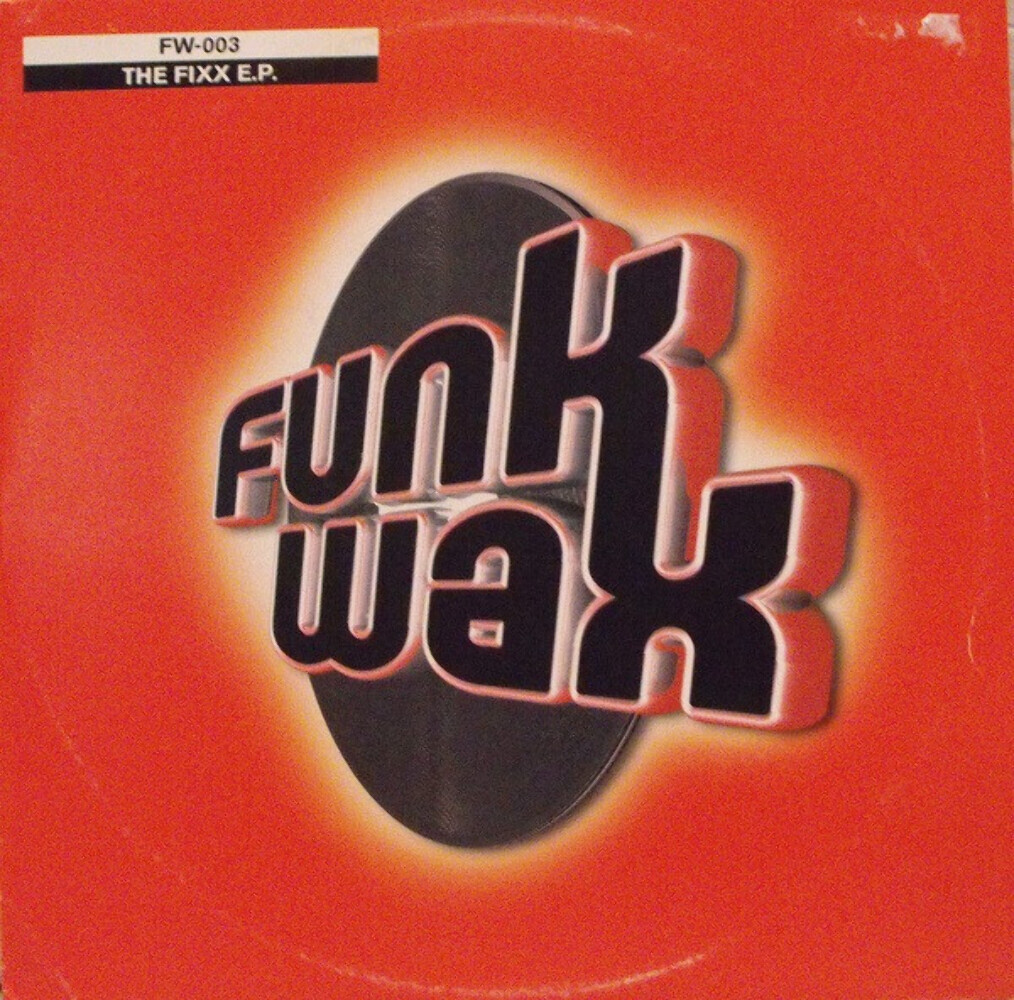 DJ Fixx - The Fixx EP - Funk Wax - FW003 - 12", EP 1649777461 | eBay