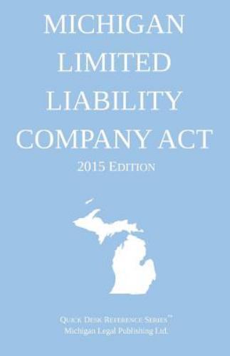 Michigan Limited Liability Company Act; 2016 Edition by Michigan Legal ...