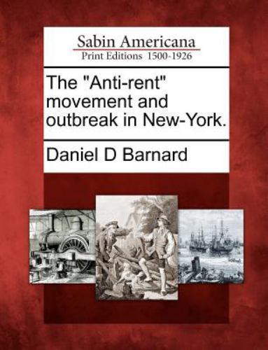Anti-Rent Movement and Outbreak in New-York by Daniel D. Barnard (2012 ...