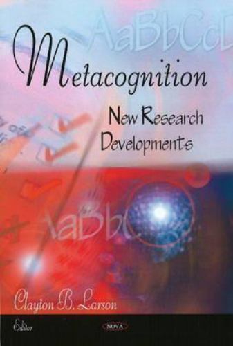 Metacognition : New Research Developments by Clayton B. Larson (2009 ...