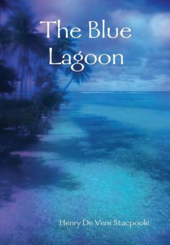 Blue Lagoon by Henry De Vere Stacpoole (2014, Hardcover) for sale ...