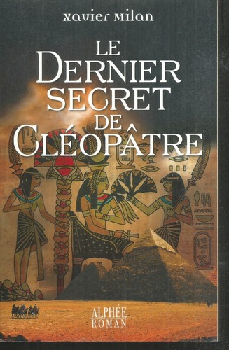 Le dernier secret de Cléopâtre.Xavier MILAN.Alphee M007 | eBay