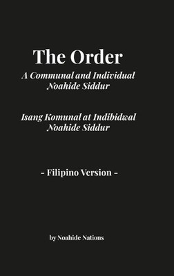 The Order: A Communal and Individual Noahide Siddur -Filipino Version ...