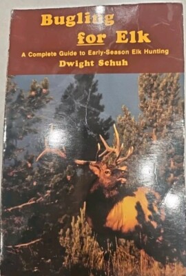 Bugling for Elk A Complete Guide to Early-Season Elk Hunting By Dwight ...