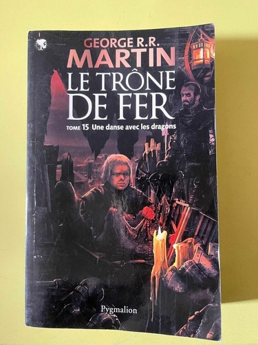 George R.R. Martin: Le trône de Fer. Tome 15-Une dance aves les dragons ...