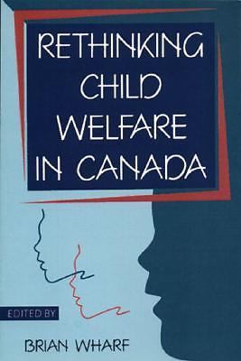 Rethinking Child Welfare in Canada by Brian Wharf (1998, Uk-Trade Paper ...