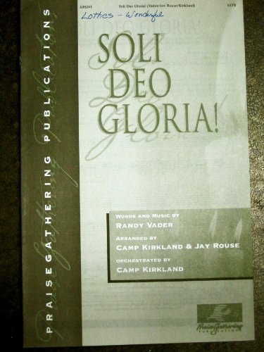 Soli Deo Gloria! Sheet Music (SATB) (Words by Randy Vader; Arranged by ...