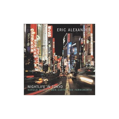 Eric Alexander - Nightlife in Tokyo - Eric Alexander CD 7BVG The Cheap ...