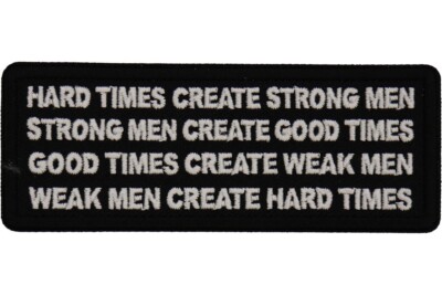 HARD TIMES CREATE STRONG MEN GOOD TIMES CREATE WEAK MEN EMBROIDERED ...