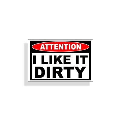I like It Dirty Warning Sticker Car Vehicle Window Bumper OEM 4x4 Off ...