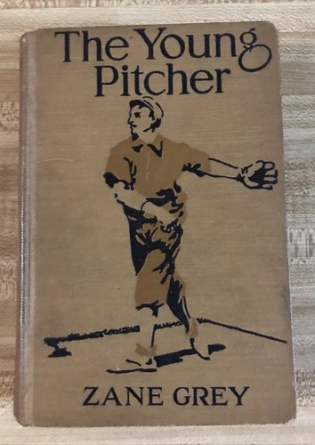 The Young Pitcher Baseball Book by Zane Grey Copyright 1911 First Print ...