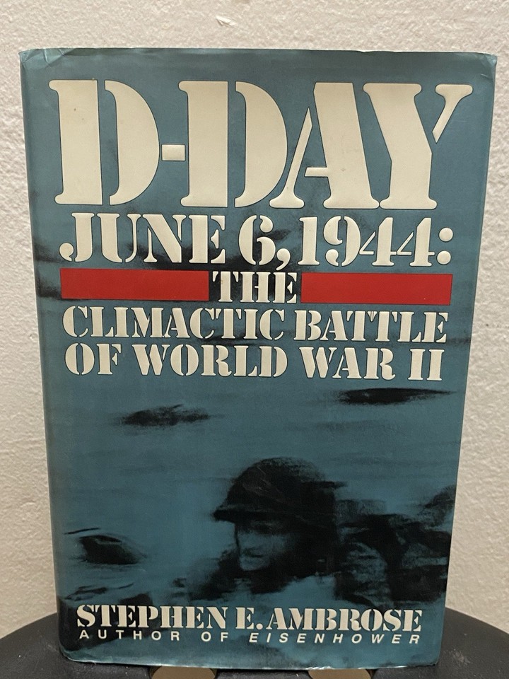 D-DAY June 6, 1944 - Stephen E. Ambrose (1994) Hardcover First Edition ...