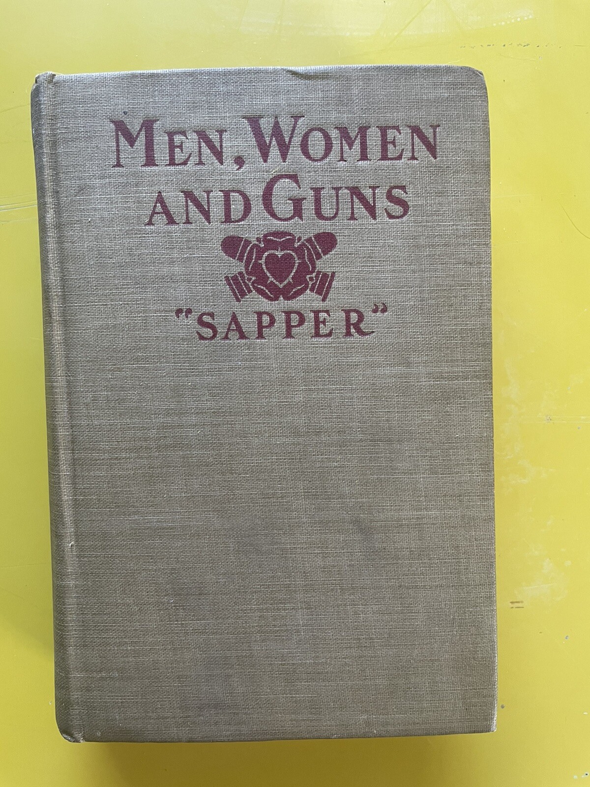 Men Women & Guns Sapper By H. C. McNeile 1916 1st Edition HC Book WWI ...