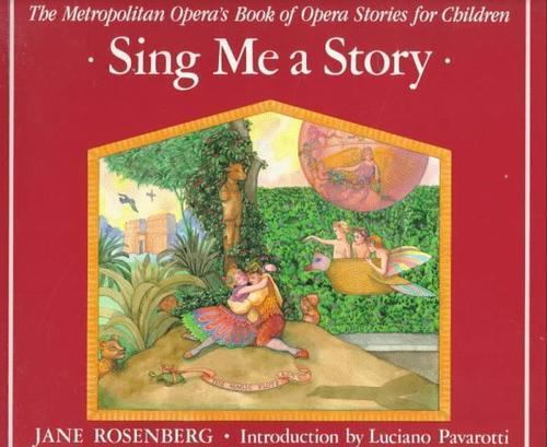 Sing Me a Story: The Metropolitan Opera's Book of Opera Stories for ...