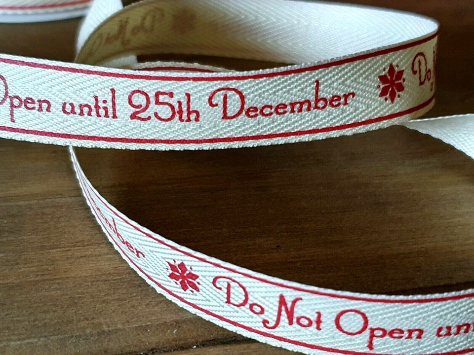 CHRISTMAS DO NOT OPEN UNTIL THE 25TH DECEMBER RIBBON CREAM & RED 15MM ...