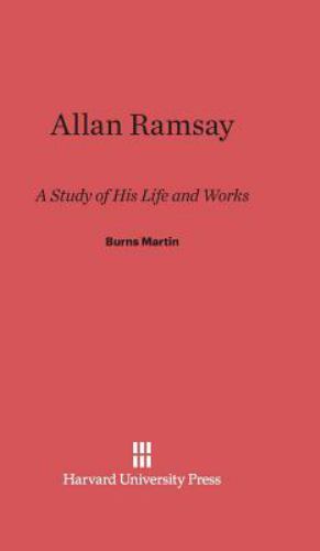 Allan Ramsay : A Study of His Life and Works by Burns Martin (1931 ...