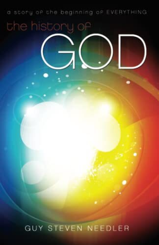 History of God: A Story of the Beginning of Everything by Guy Needler ...