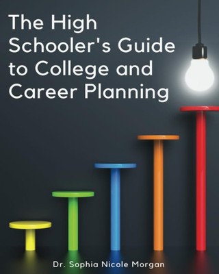 The High Schooler's Guide to College and Career Planning 9781958443392 ...