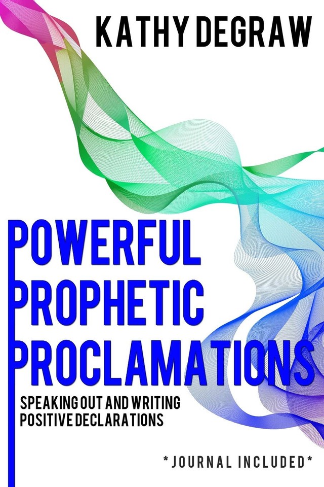 Powerful Prophetic Proclamations: Speaking Out and Writing Positive ...
