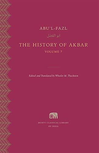 The History of Akbar, Volume 7 (Murty Classical Library of India). Abu ...