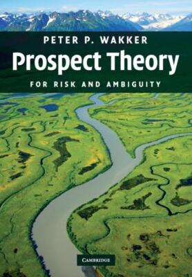 Prospect Theory by Peter P. (Erasmus Universiteit Rotterdam) Wakk ...