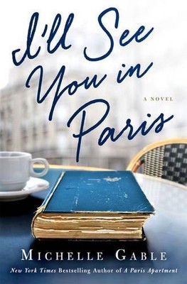 I'll See You in Paris: A Novel by Michelle Gable (English) Paperback ...