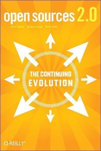 Open Sources 2. 0 : The Continuing Evolution by Chris DiBona, Danese ...