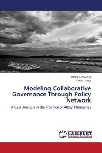 Modeling Collaborative Governance Through Policy Network by Daep Cedric ...