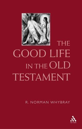 Good Life in the Old Testament by R. Norman Whybray (2002, Uk-Trade ...