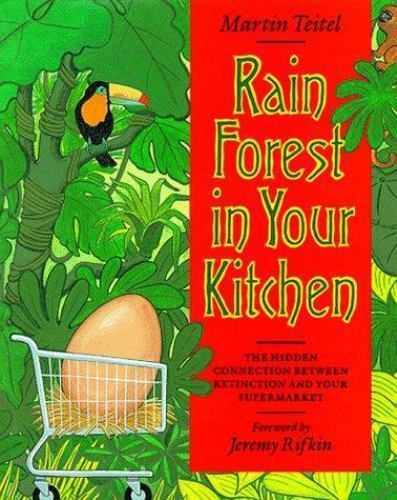 Rain Forest in Your Kitchen : The Hidden Connection Between Extinction ...