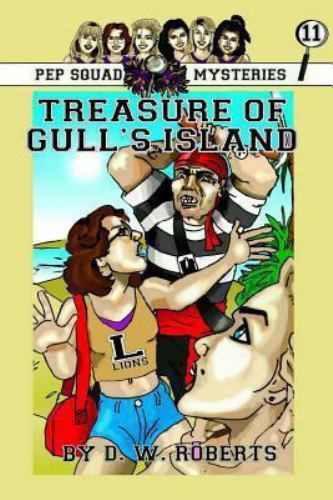 Pep Squad Mysteries : Treasure of Gull's Island by D. W. Roberts (2008, Trade Paperback) for ...