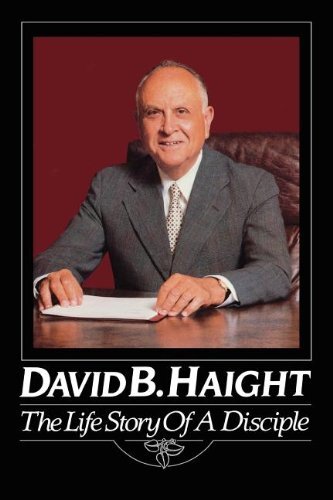 DAVID B. HAIGHT: THE LIFE STORY OF A DISCIPLE By Lucile C Tate ...