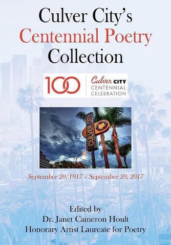 Culver City's Centennial Poetry Collection by Janet Cameron Hoult ...