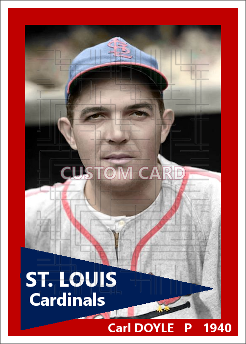 Carl Doyle - 1940 St. Louis Cardinals - 2.5 x 3.5 custom card (blank ...